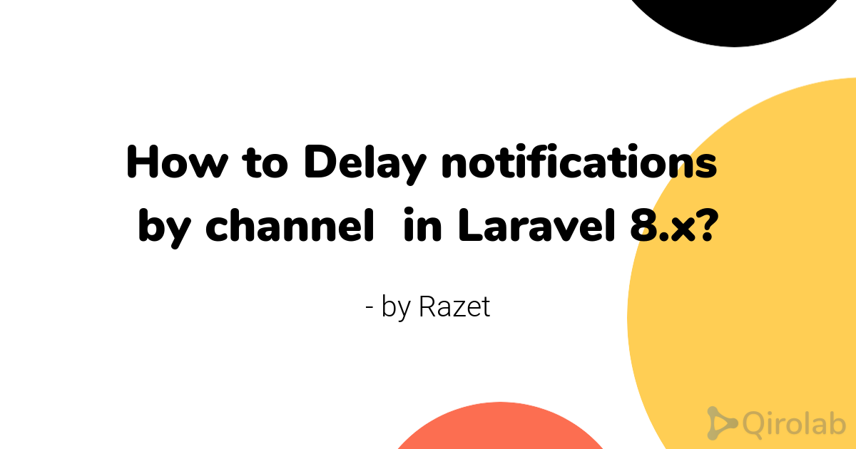 How to Delay notifications by channel in Laravel 8.x? | Qirolab
