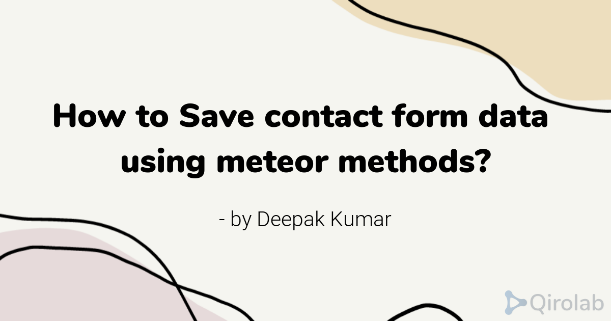 How To Save Contact Form Data Using Meteor Methods Qirolab