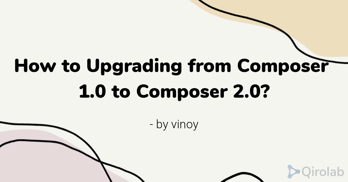 How To Upgrading From Composer 10 To Composer 20 Qirolab