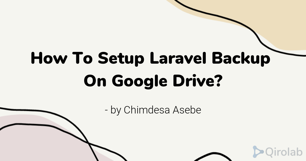 How To Setup Laravel Backup On Google Drive? | Qirolab