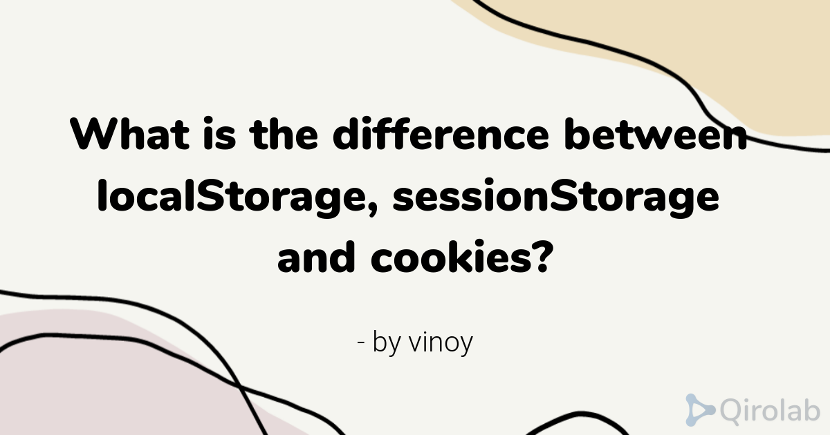 What is the difference between localStorage, sessionStorage and cookies ... What is the difference between localStorage, sessionStorage and cookies ...