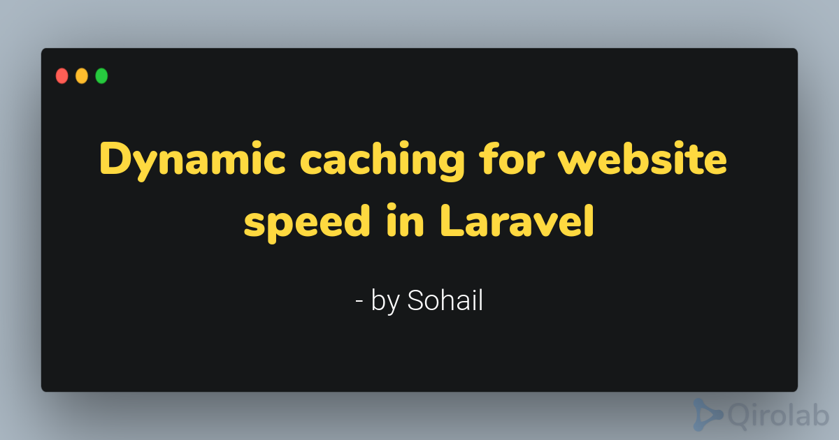 Dynamic caching for website speed in Laravel | Qirolab
