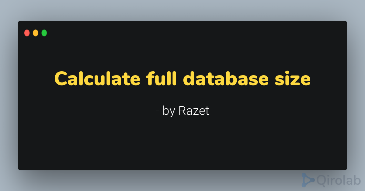 Calculate full database size | Qirolab
