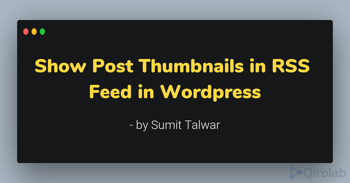 Show Post Thumbnails in RSS Feed in Wordpress | Qirolab