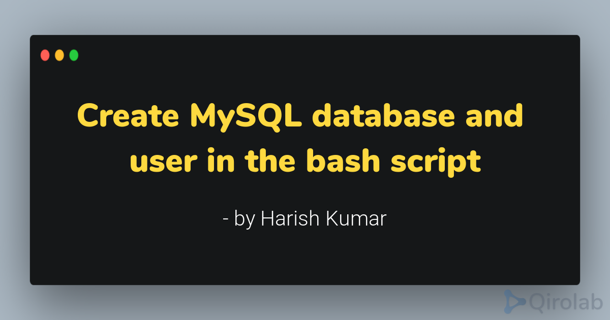 Create MySQL database and user in the bash script | Qirolab